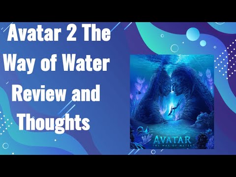 Avatar 2 Way of Water: Review and Thoughts - YouTube