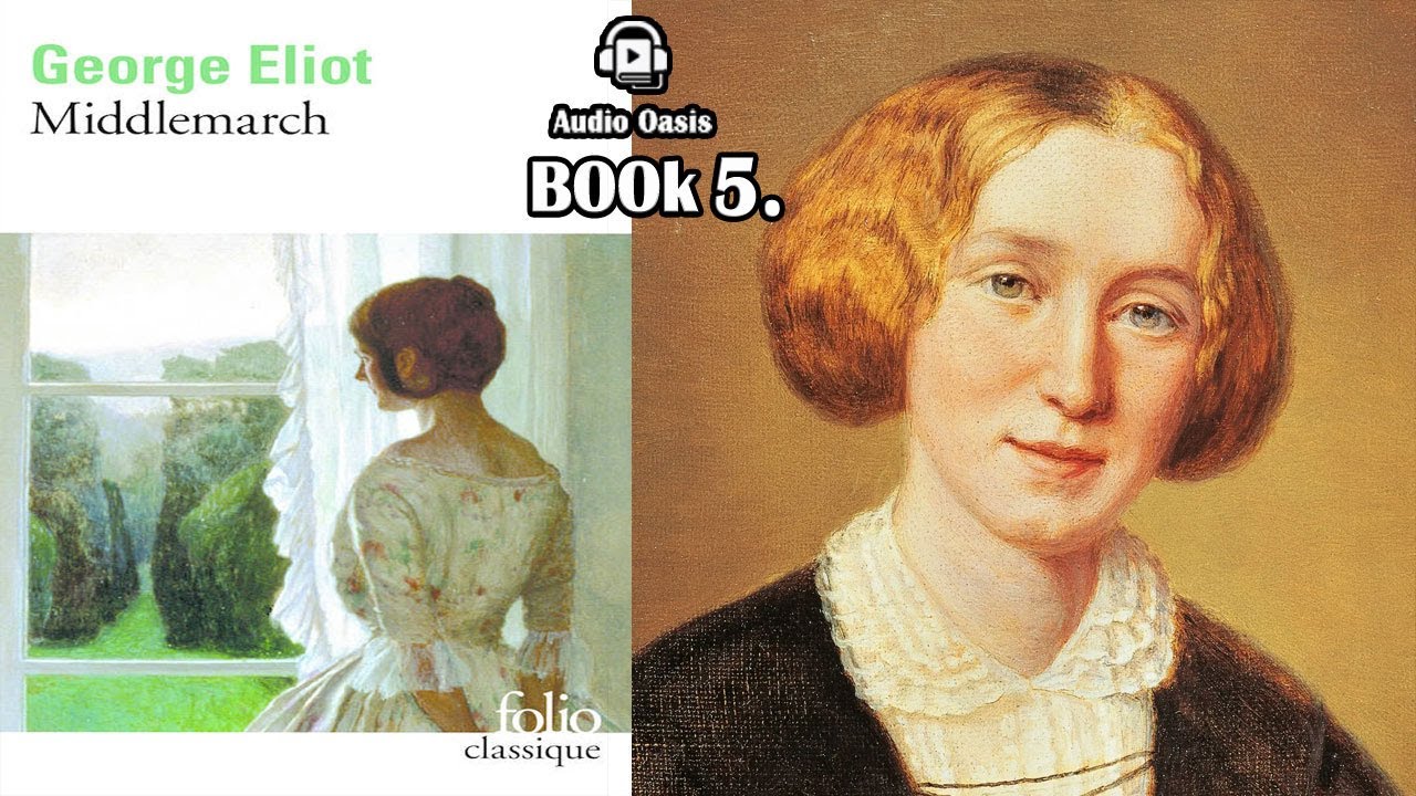 Middlemarch. by George Eliot. BOOK 5. - YouTube
