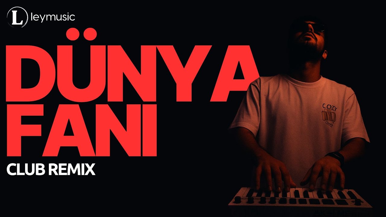 Dünya Fani (Club Remix) - Leymusic: Song Lyrics, Music Videos & Concerts