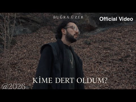 Buğra Üzer - Kime Dert Oldum?(Official Video) 
