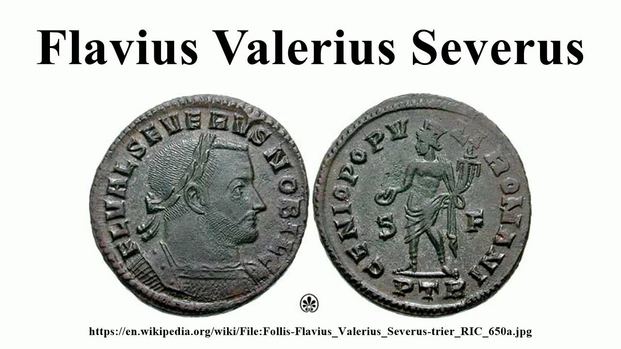 Flavius Valerius Severus - YouTube