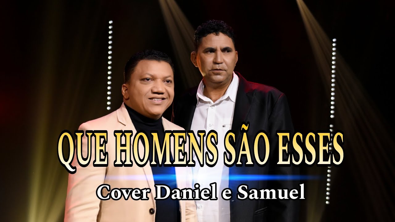 QUE HOMENS SÃO ESSES - Cover Daniel & Samuel - YouTube