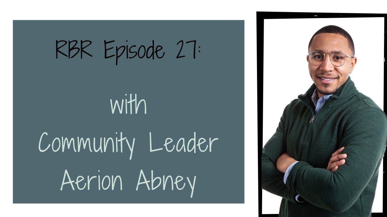 RBR Episode 27 with Community Leader Aerion Abney - YouTube