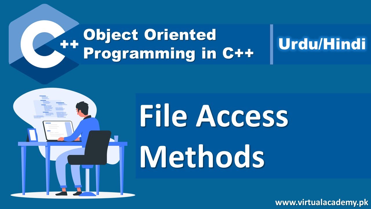 File Access Methods in C++ | Object Oriented Programming in Urdu/Hindi ...