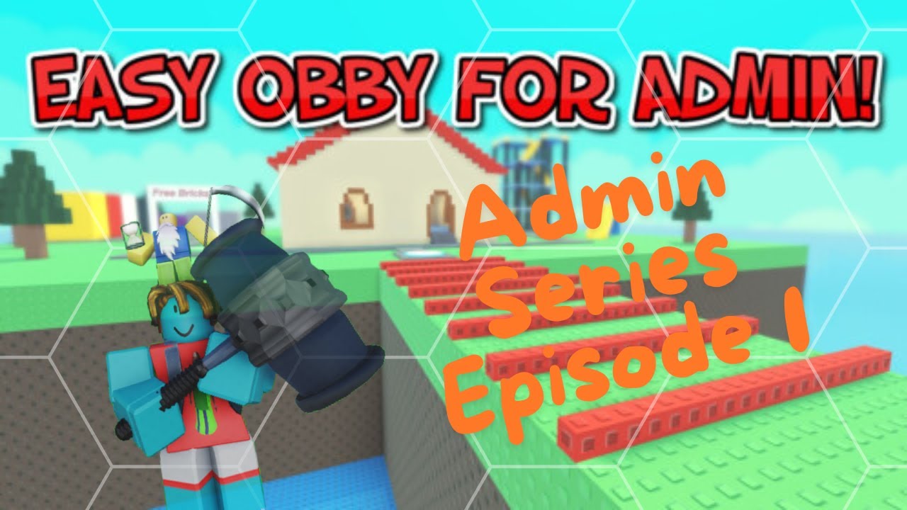Admin Series Episode 1 [Roblox | Easy Obby for Admin!] - YouTube