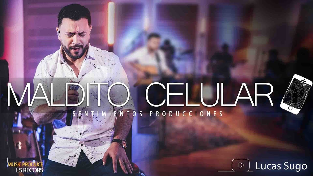 Maldito Celular - Lucas Sugo - (EP Sentimiento y Pasión ) - YouTube