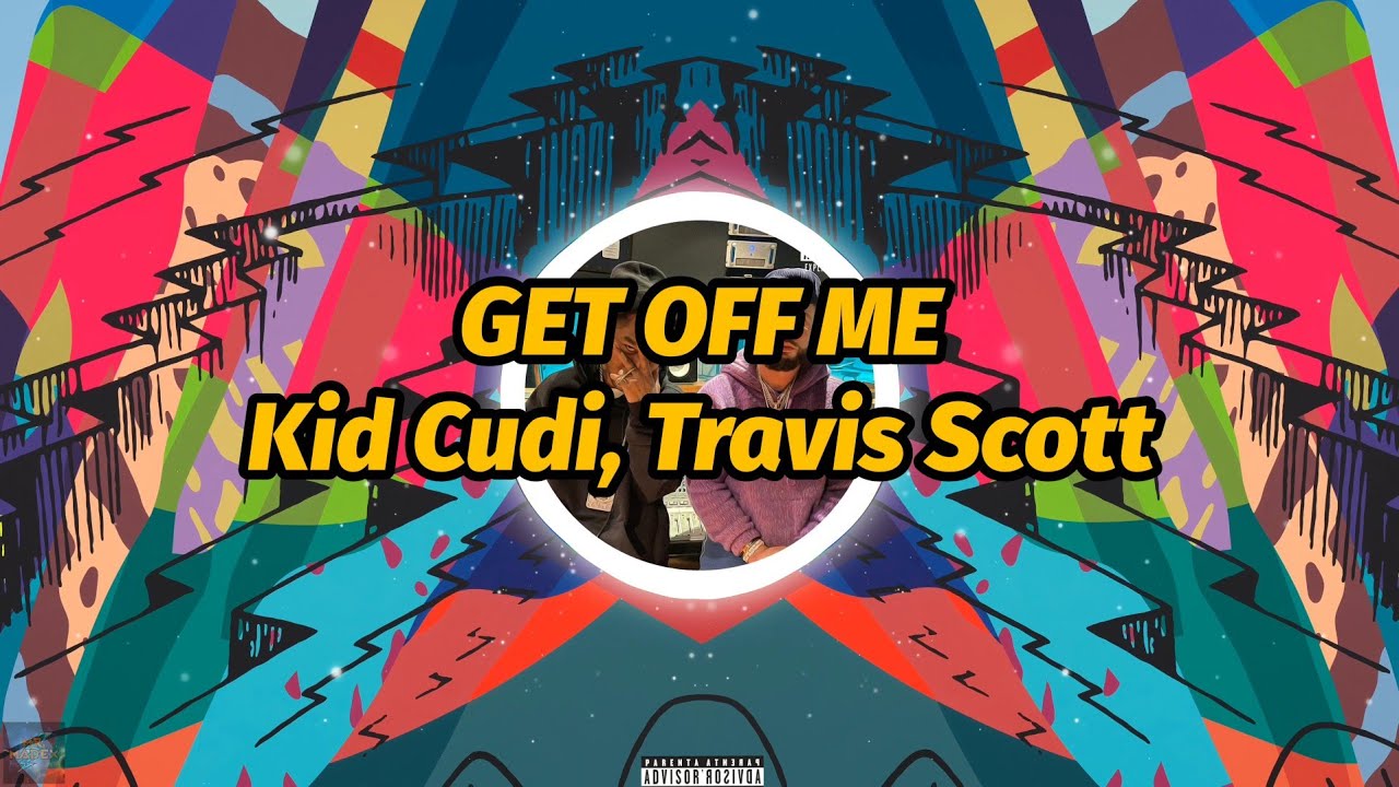 Kid Cudi, Travis Scott - GET OFF ME (4K Video) (Lyrics) - YouTube