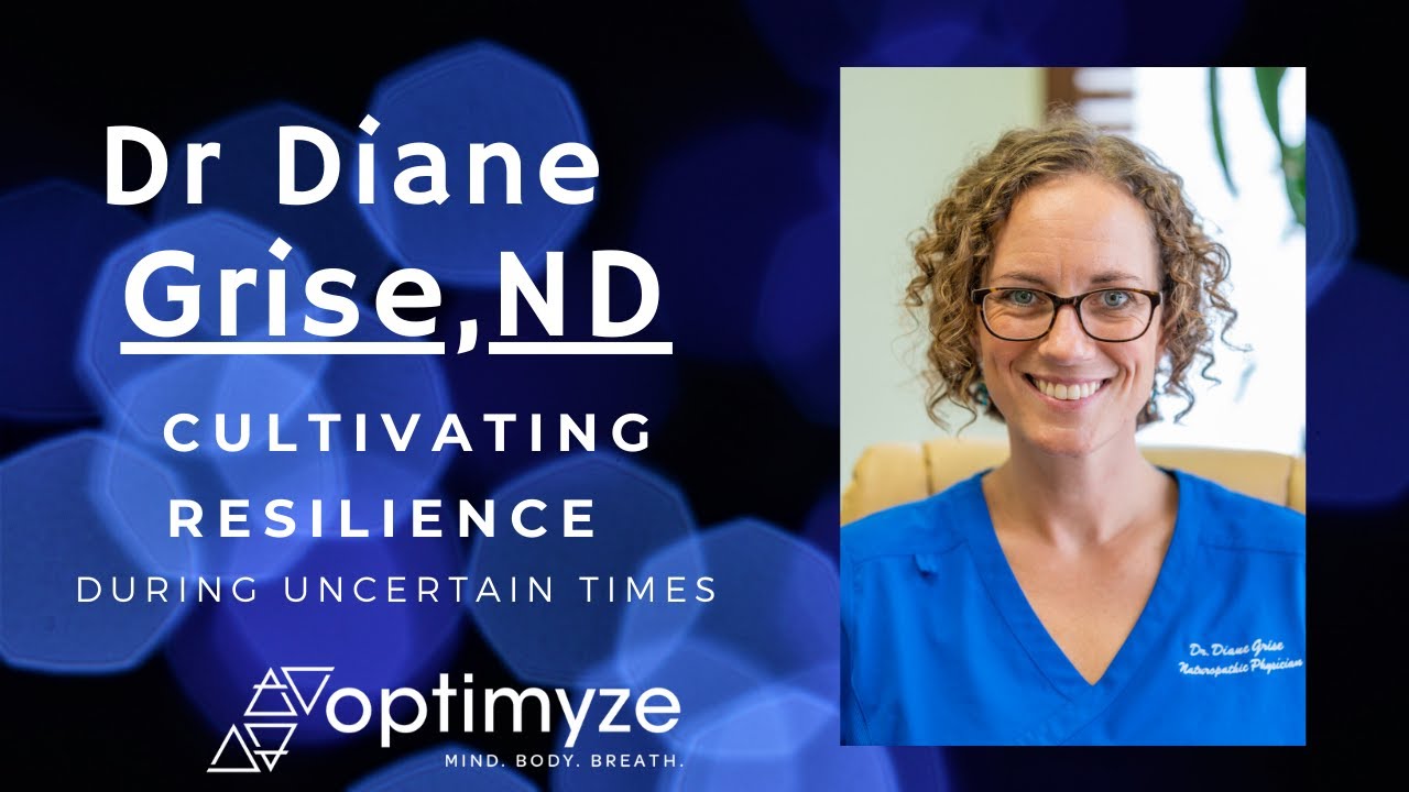 Dr Diane Grise | Cultivating Resilience During Uncertain Times ...