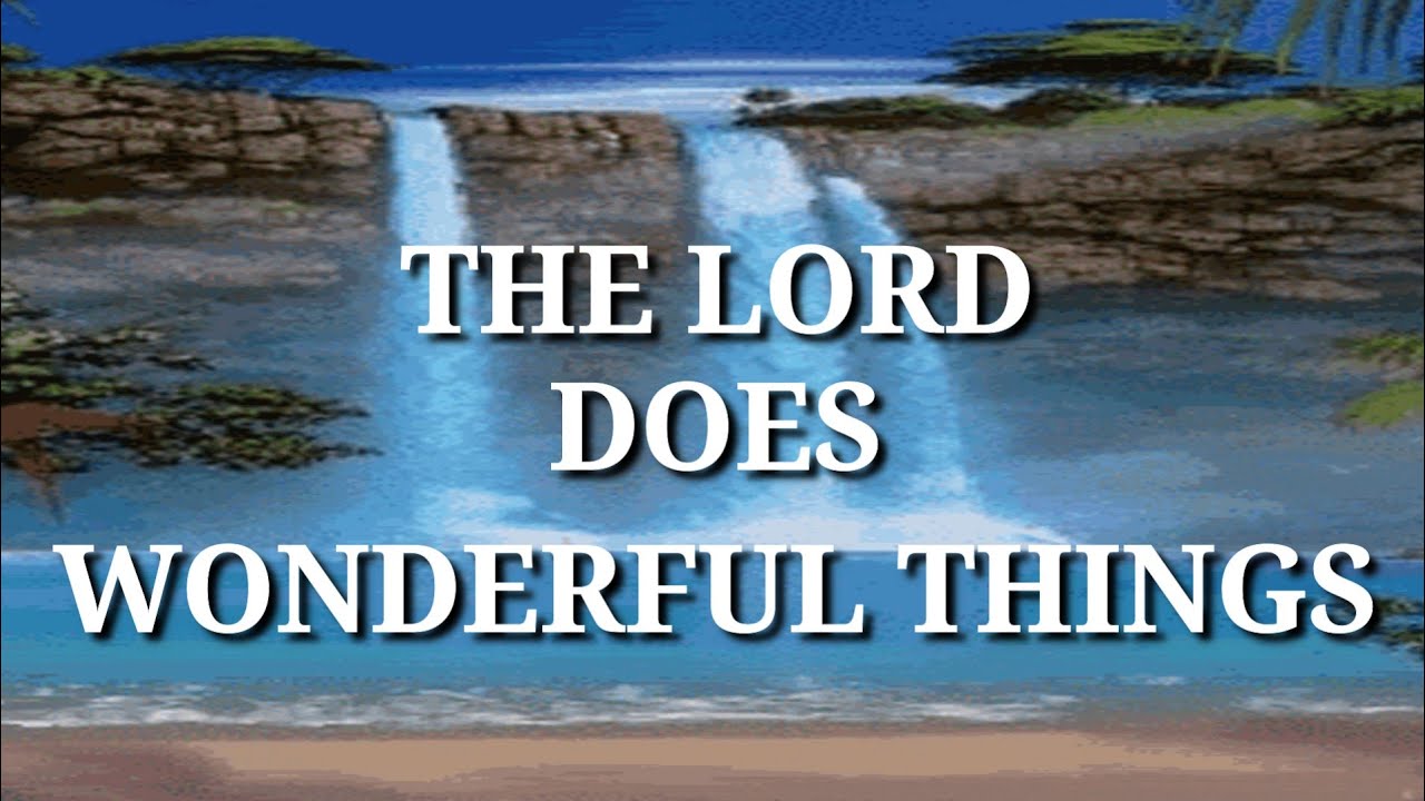 The Lord does wonderful things - YouTube