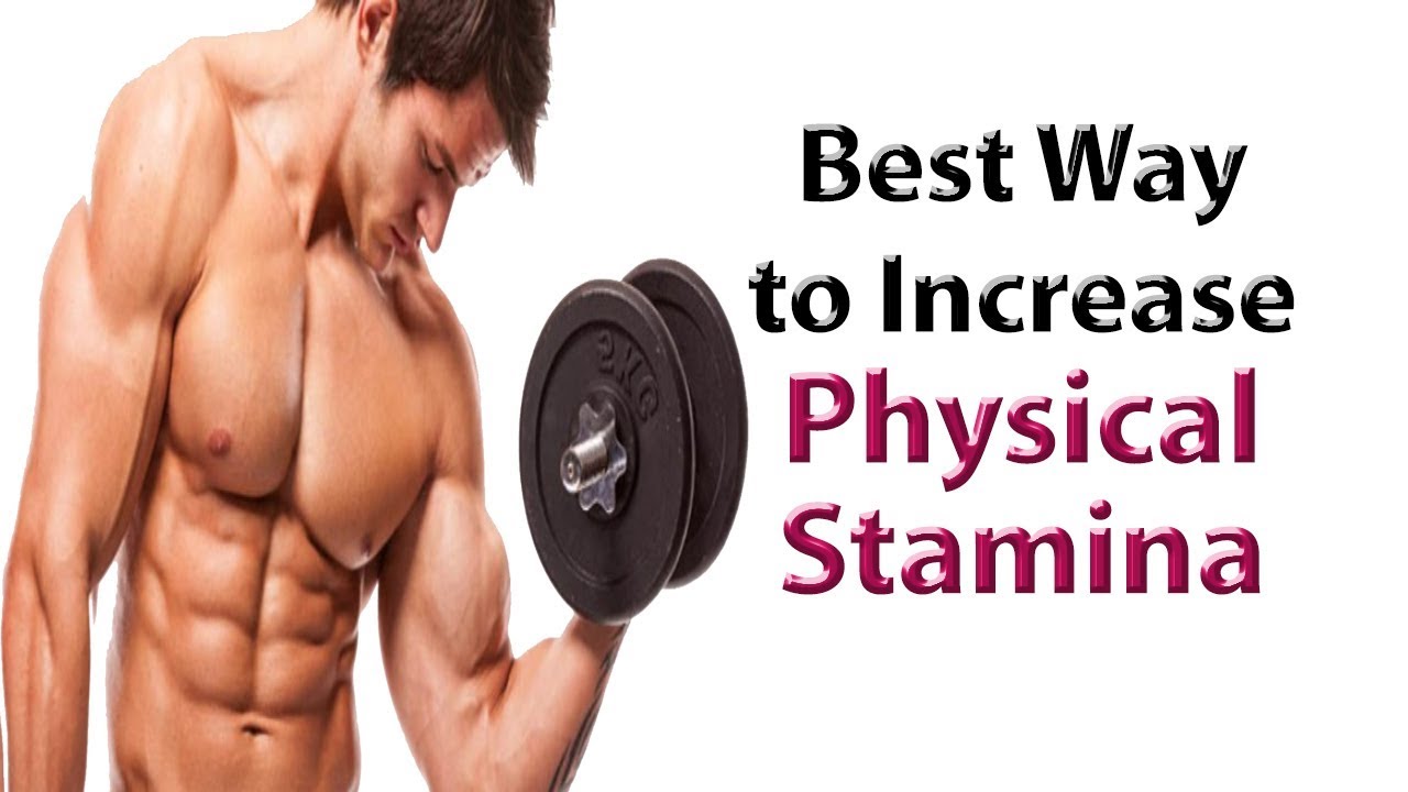 How to Increase Physical Stamina and Strength | Best Way to Increase ...