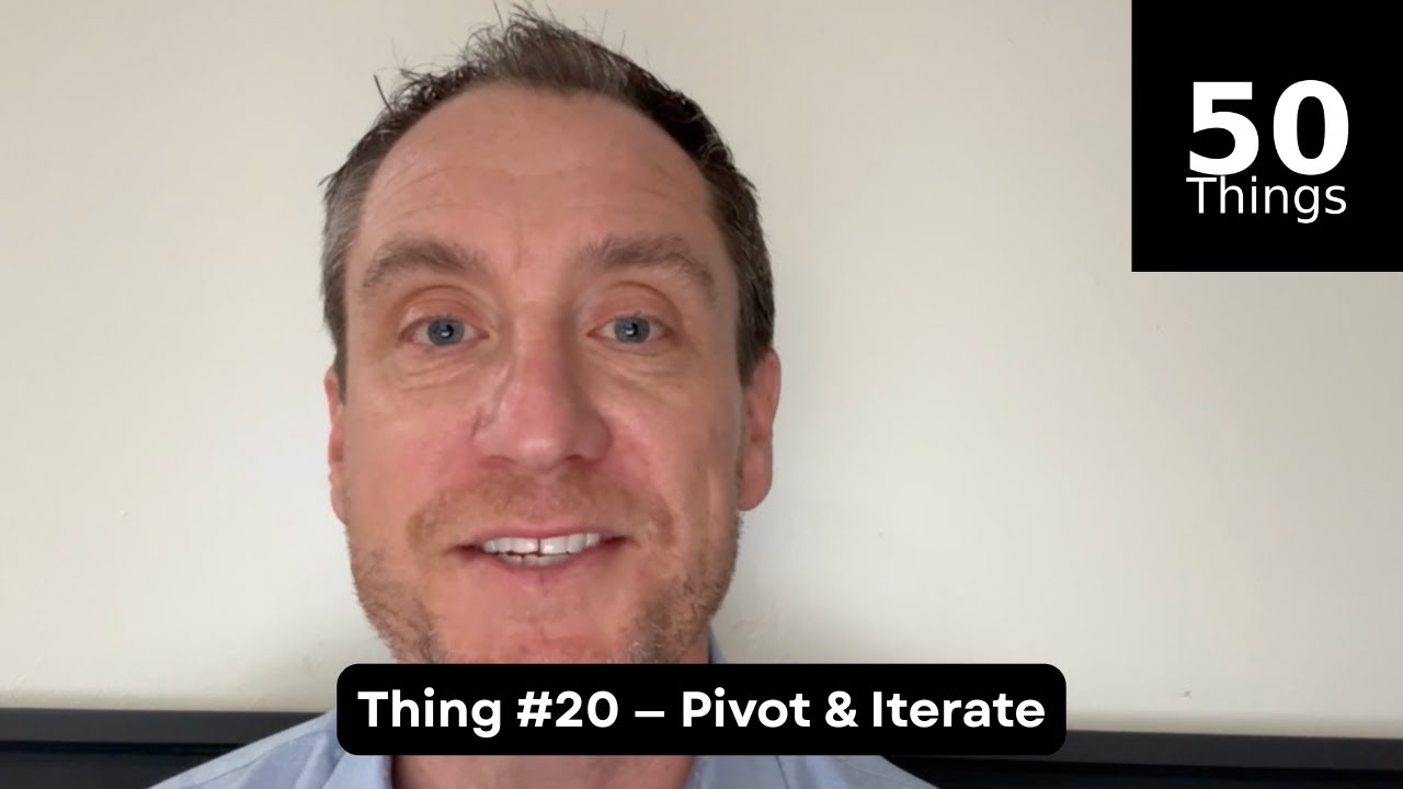 Thing #20: Pivot & Iterate | 50 Things - YouTube