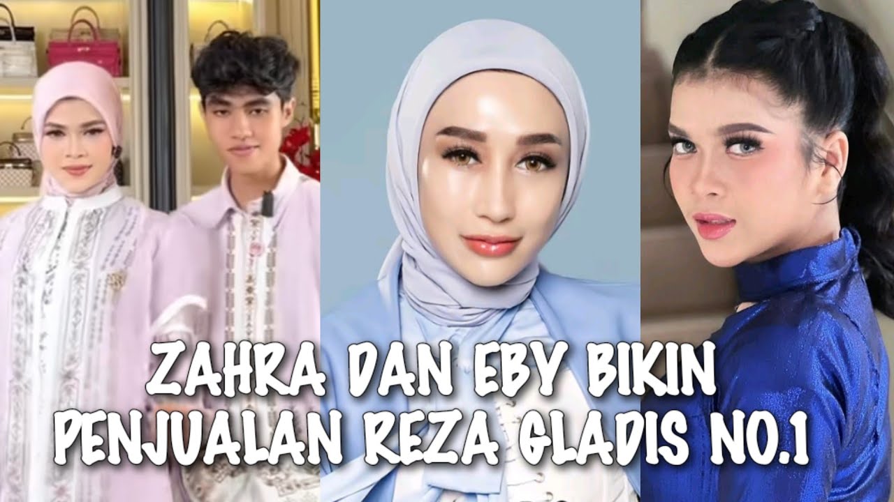 VIRAL√√ ZAHBY ZAHRA DAN EBY ALHAMDULILLAH BIKIN REZA GLADIS PENJUALAN ...