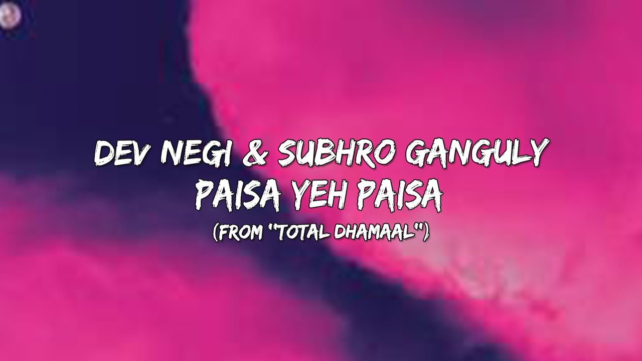 Dev Negi & Subhro Ganguly - Paisa Yeh Paisa (From ''Total Dhamaal ...