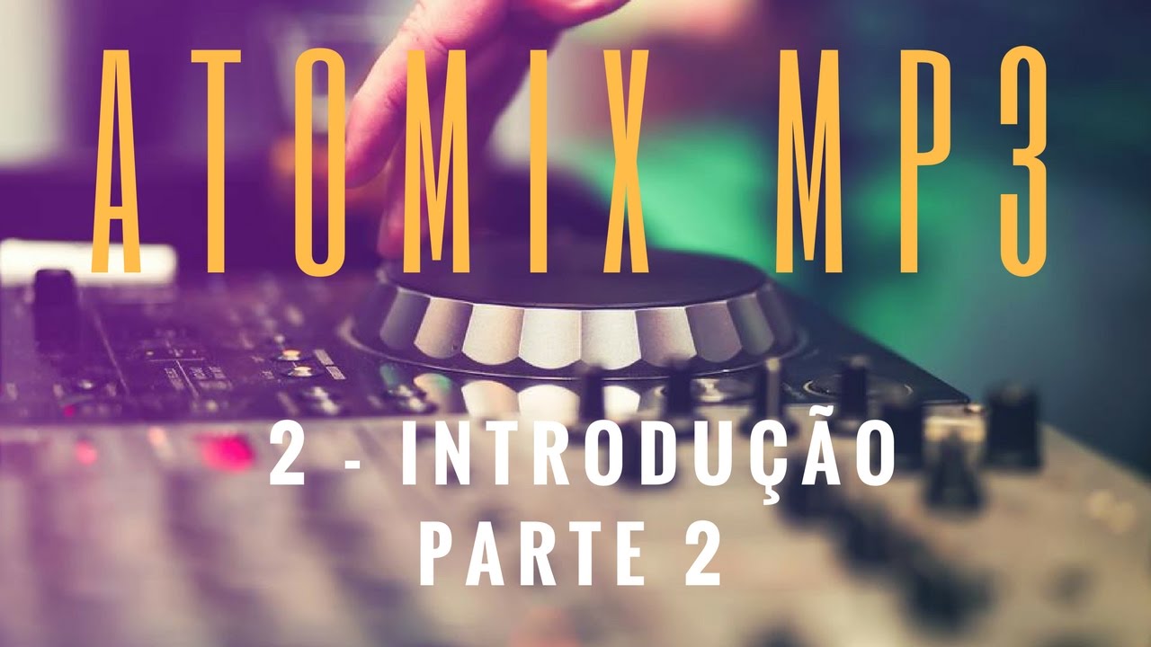 ATOMIX MP3 - Introdução Parte 2 - YouTube