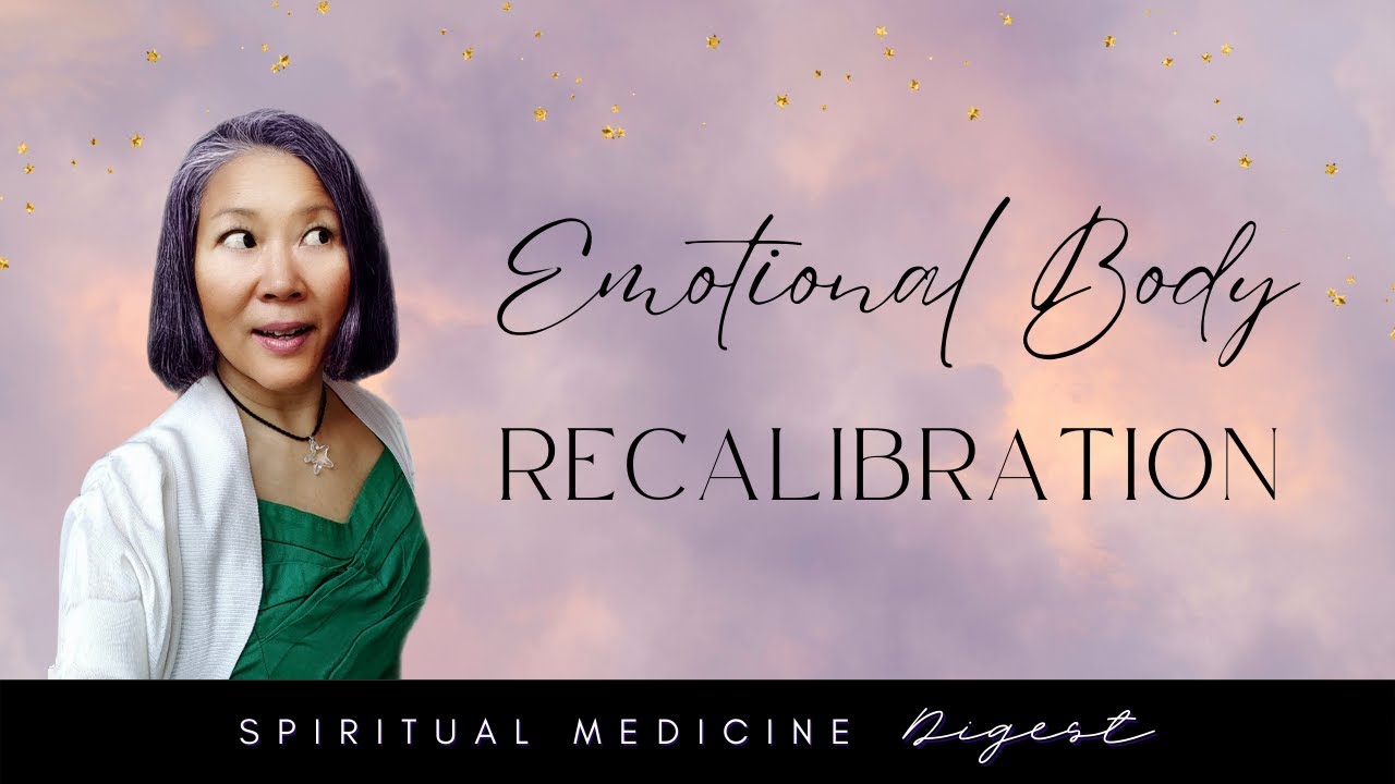 Spiritual Medicine Digest: Emotional Body Recalibration - YouTube