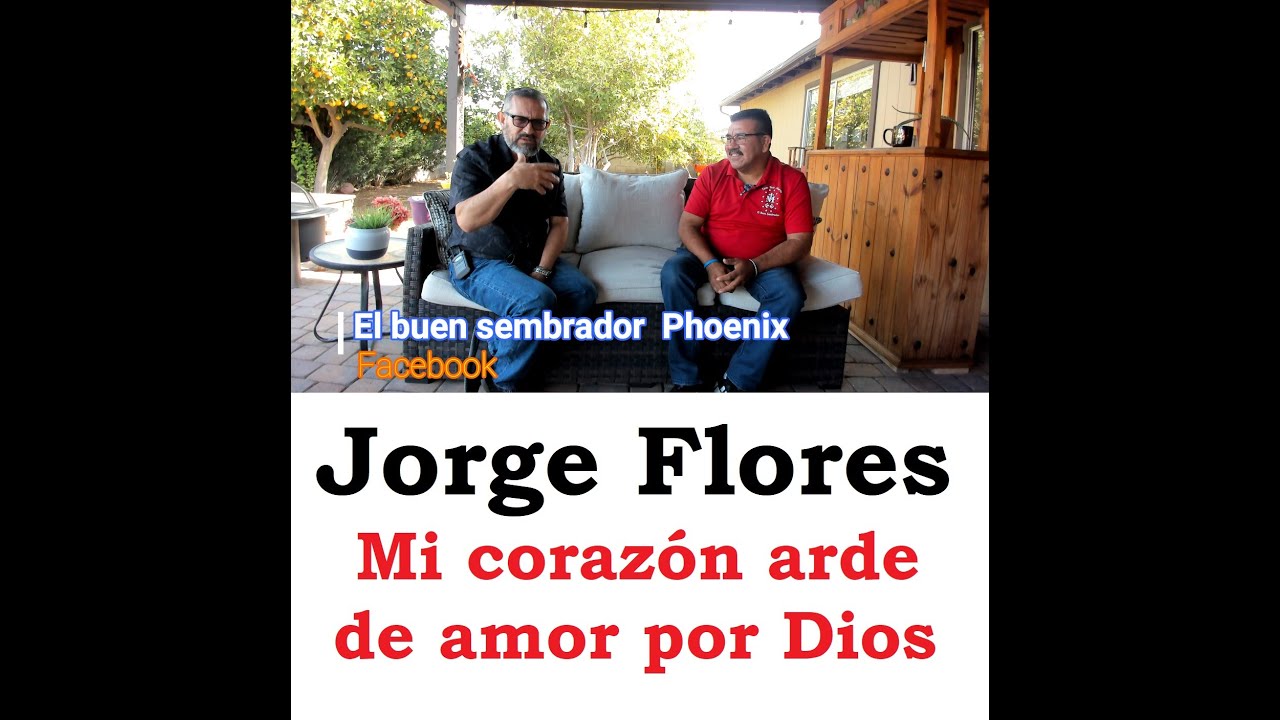 TESTIMONIO Jorge Flores - El Buen Sembrador - Phoenex con Rafael Anibal ...