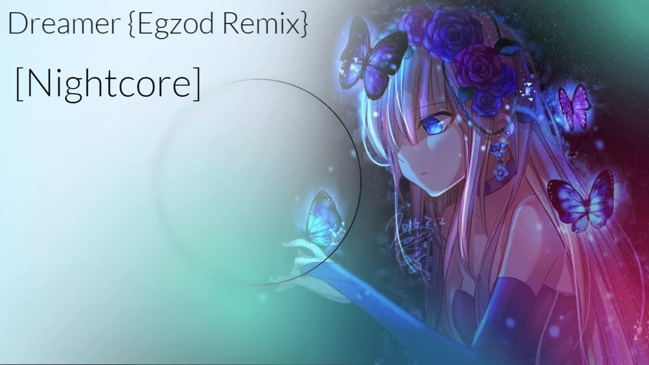 Dreamer (Egzod Remix) [Nightcore] - YouTube