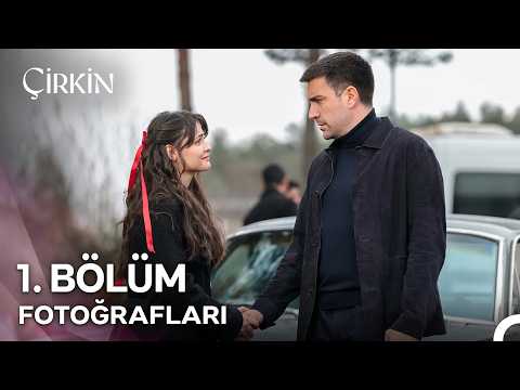 Çirkin 1. Bölüm Fotoğrafları 📸