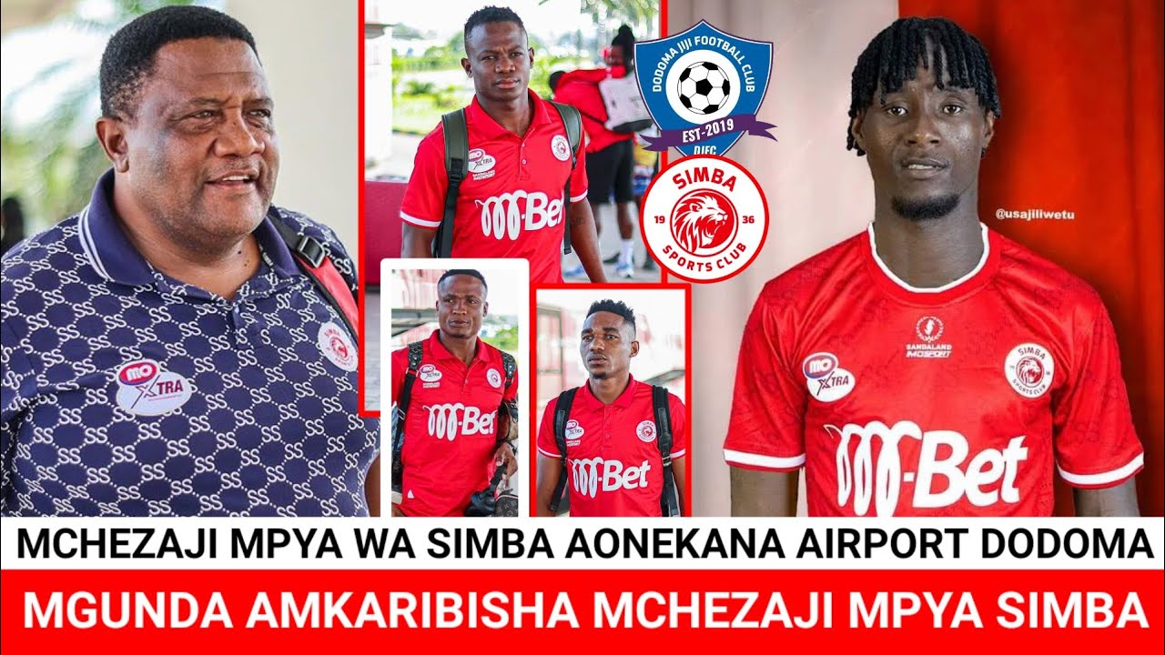 KUTOKA AIRPORT DODOMA MGUNDA AMPOKEA MCHEZAJI MPYA WA SIMBA,HUYU ...