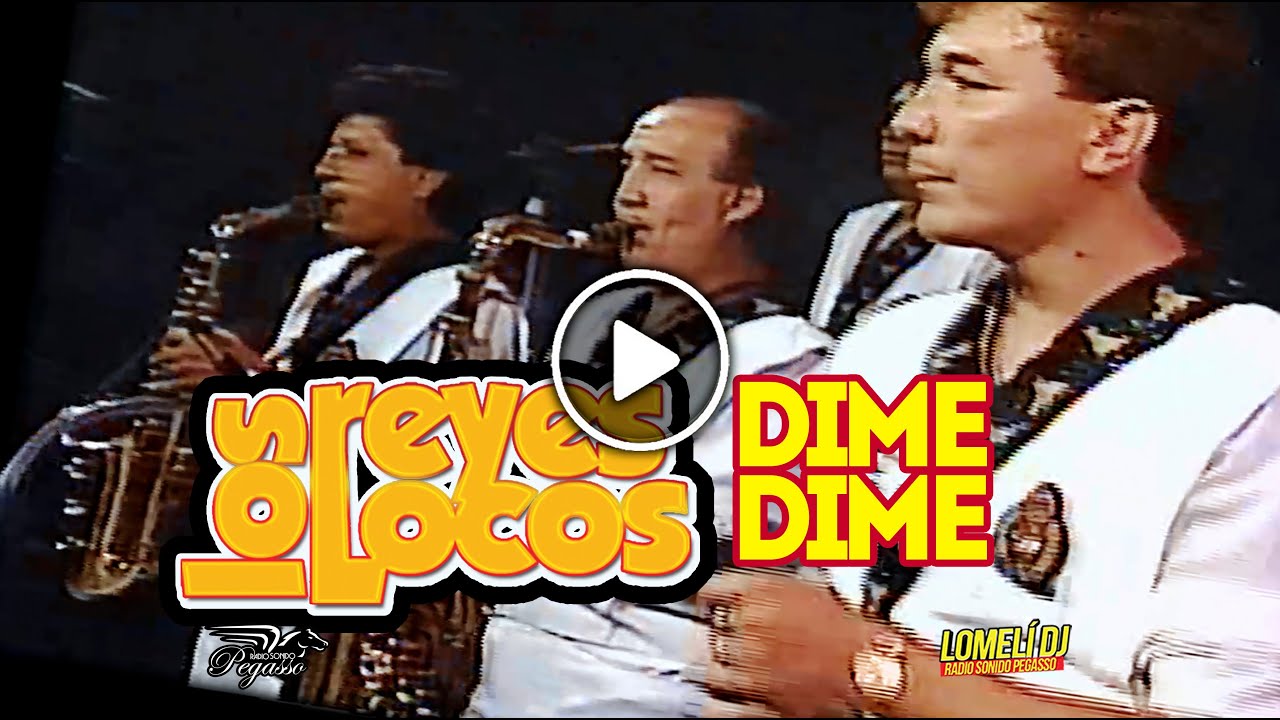 1991 Dime Dime Los Reyes Locos Jose Luis Benavides Youtube