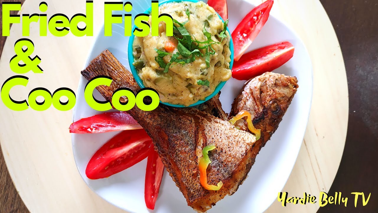 Delicious FRIED FISH With COO COO (Turn Cornmeal) - YouTube