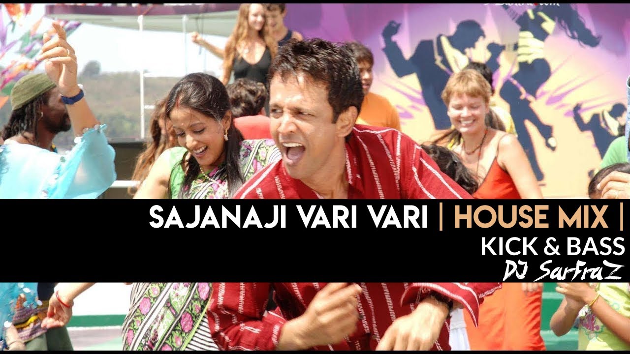 Sajanaji Vari Vari | House Mix | DJ SARFRAZ | KICK & BASS 11 - YouTube ...
