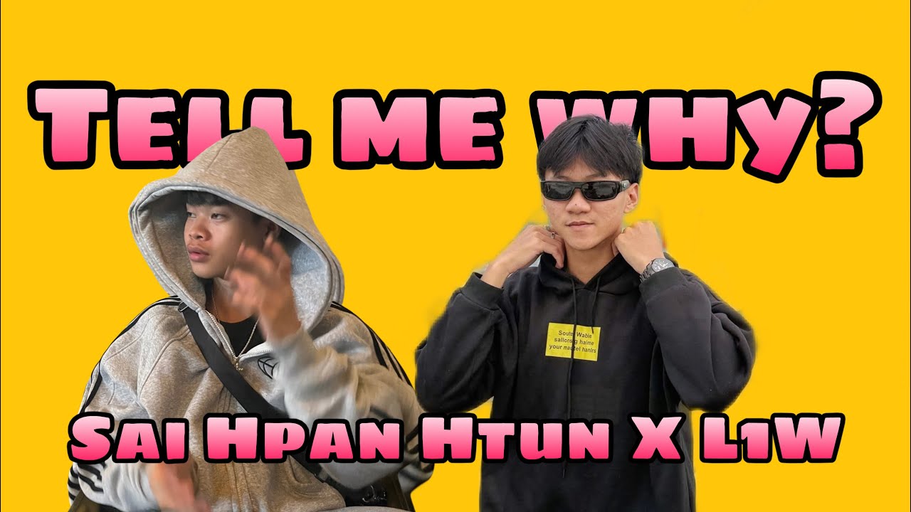 Sai Hpan Htun - Tell Me Why? Feat. @Leng1Way (Music Video) - YouTube