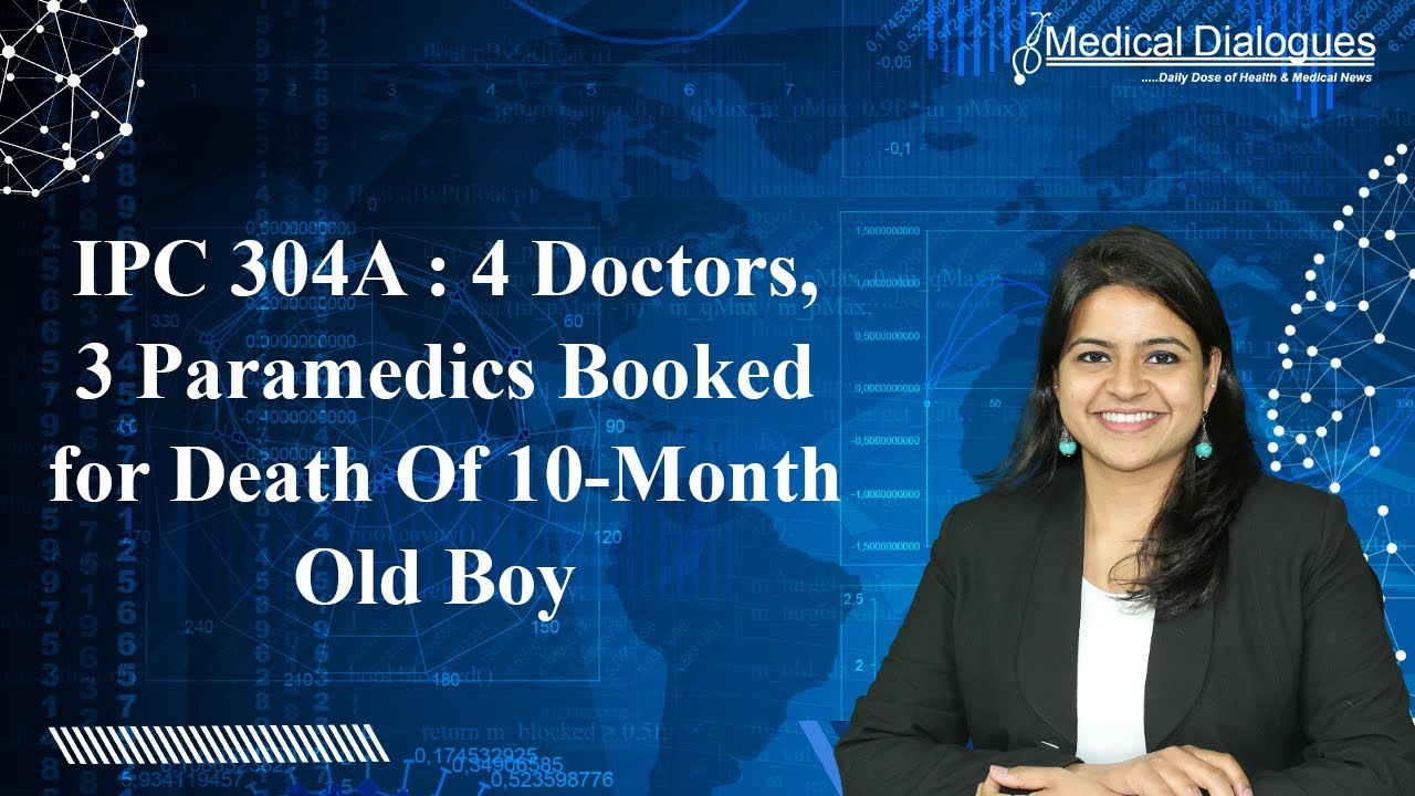 IPC 304A : 4 Doctors, 3 Paramedics Booked for Death Of 10-Month-Old Boy ...