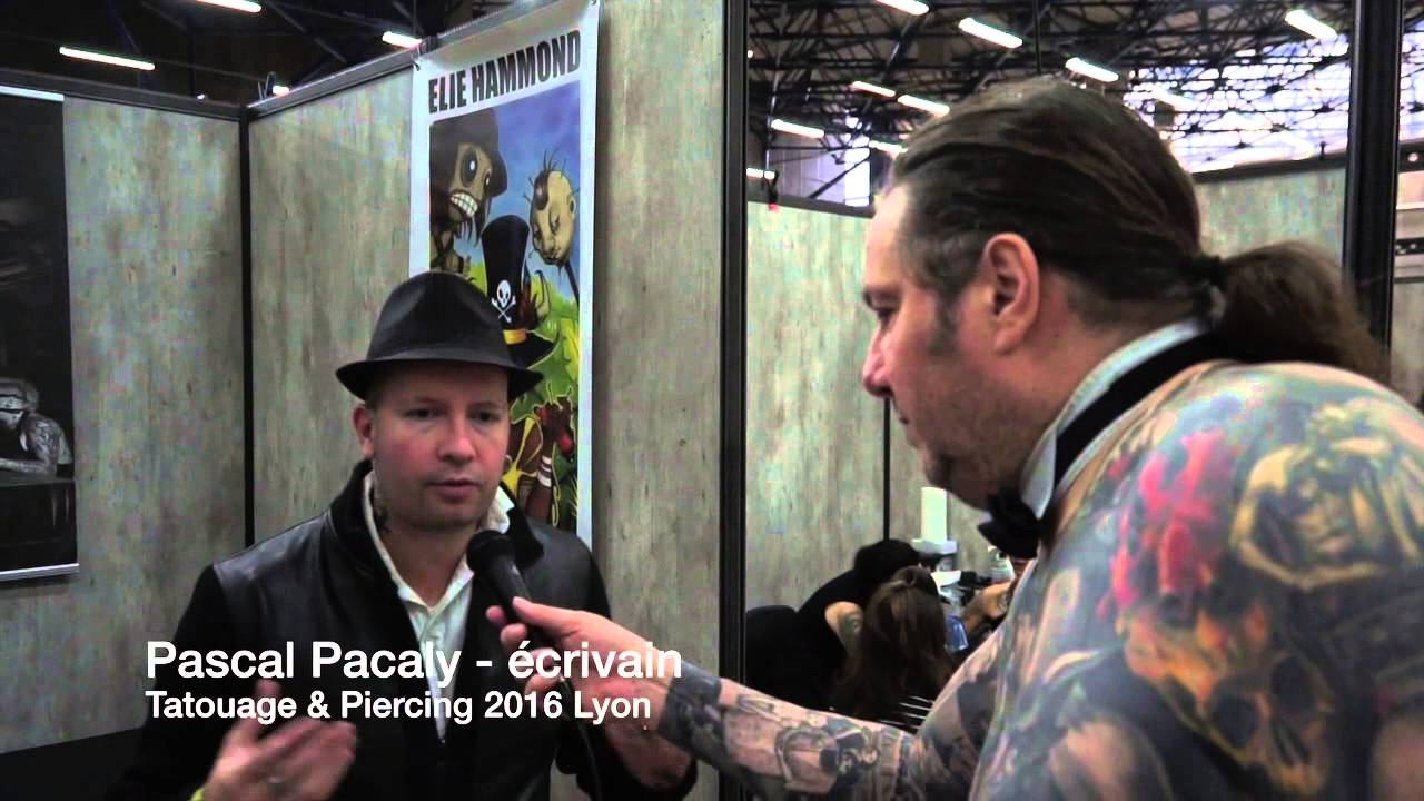 Interview de Pascal Pacaly (convention tatouage & piercing 2016 Lyon ...
