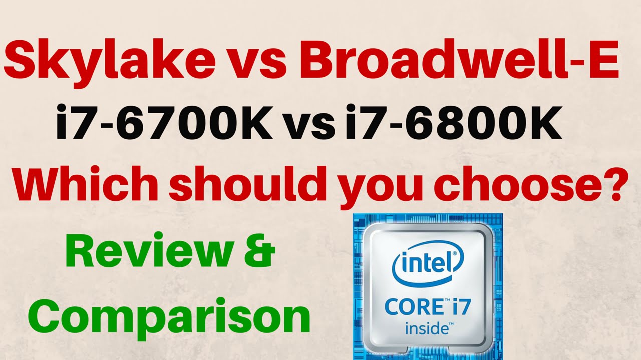 i7-6700K vs i7-6800K - Skylake vs Broadwell-E - Which one should you choose? - YouTube