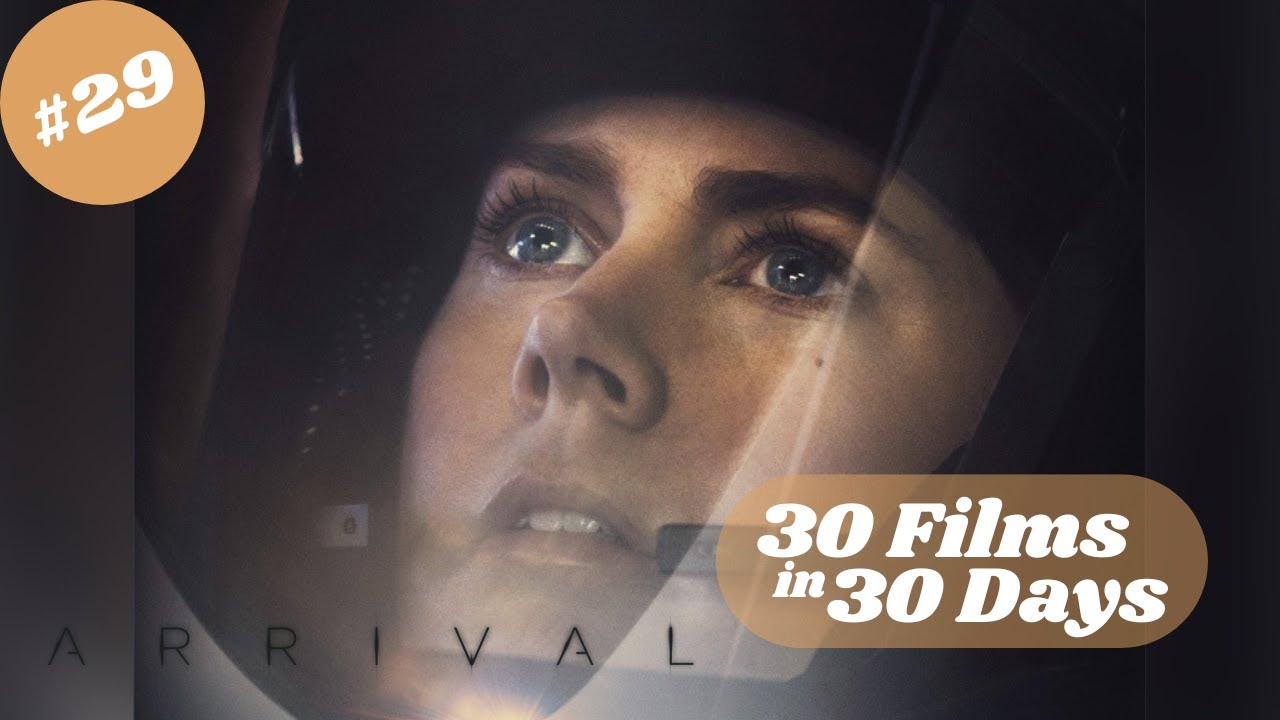 Arrival | 30 Films In 30 Days - YouTube