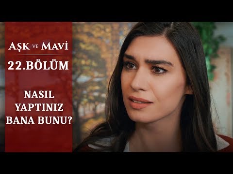 Mavi gerçekleri öğreniyor! - Aşk ve Mavi 22.Bölüm