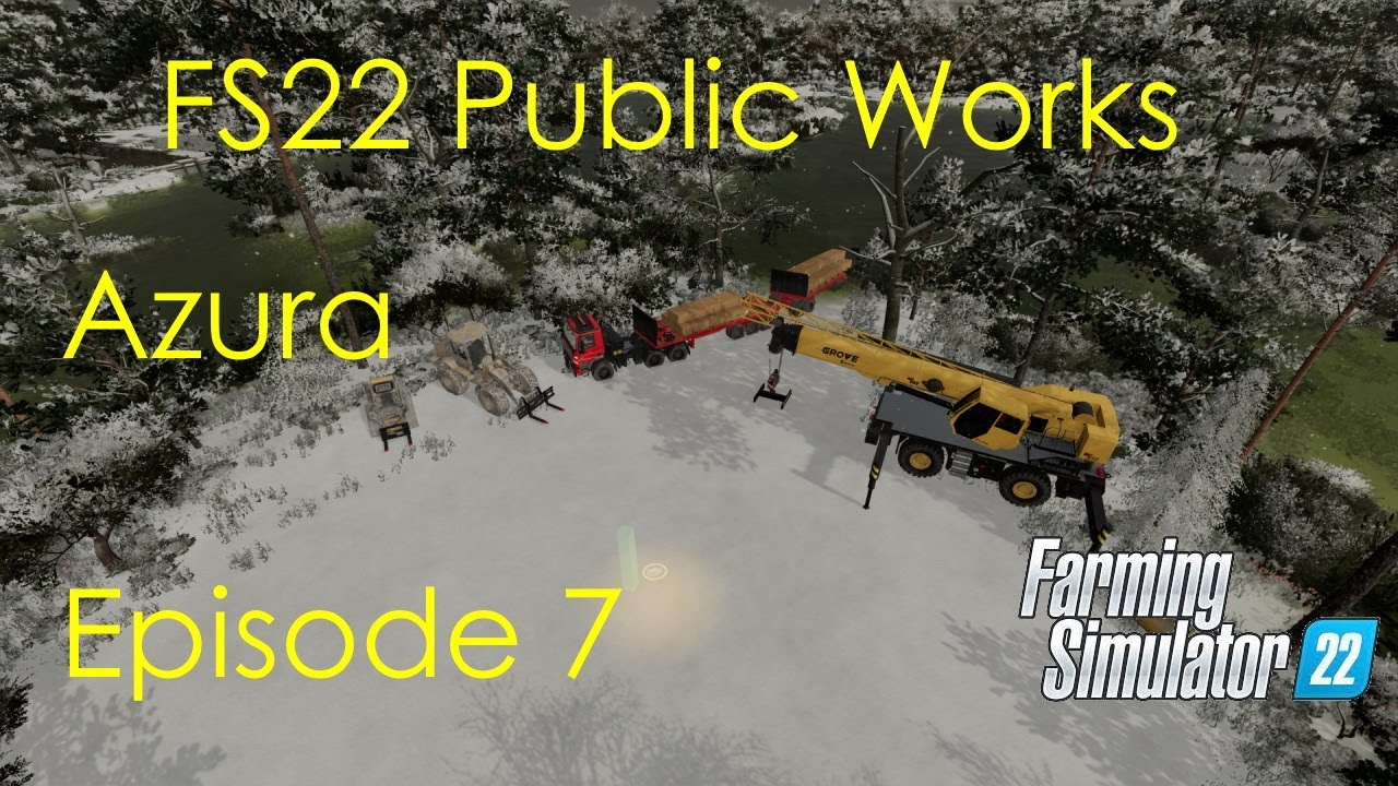 Starting Work on a new cabin!!!! -- FS22 Public Works Azura -- Episode ...
