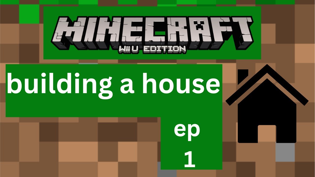 Minecraft Wii u ep 1 (building a house) - YouTube