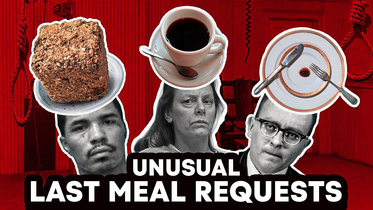 SHOCKING UNUSUAL LAST MEAL REQUESTS MADE BY CRIMINALS - YouTube