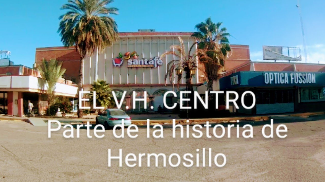 El V.H. CENTRO ABANDONADO un lugar nostalgico en Hermosillo - YouTube
