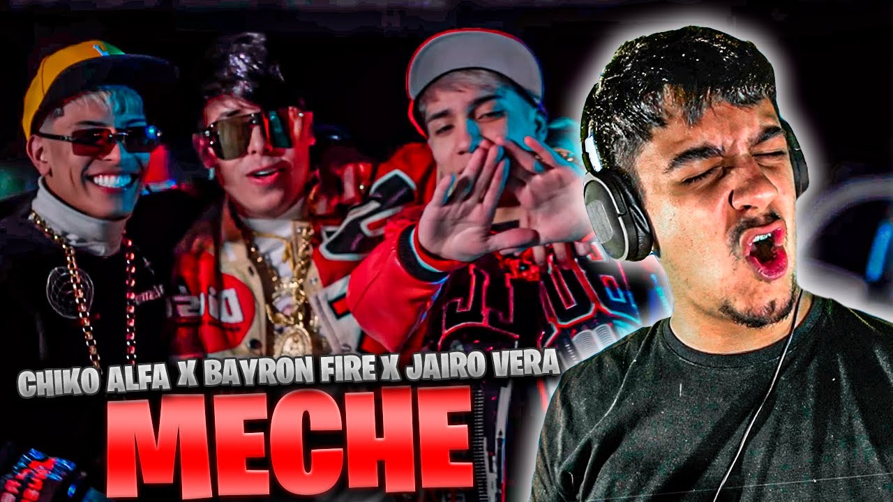 (REACCIÓN) Chiko Alfa - MECHE FT Jairo Vera, Bayron Fire - YouTube