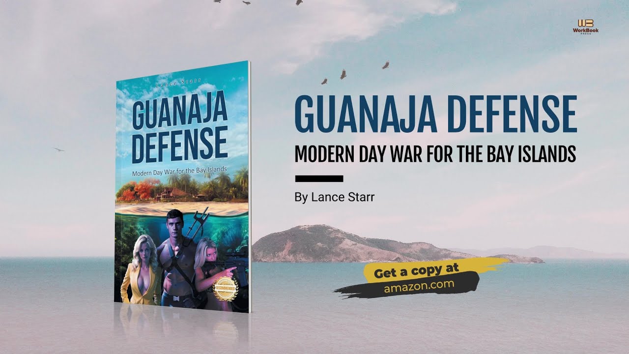 Guanaja Defense: Modern Day War for the Bay Islands by Lance Starr ...