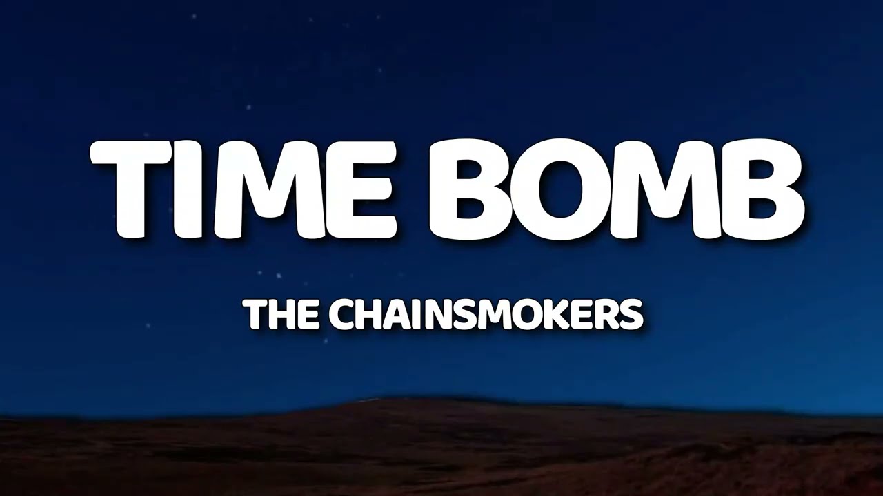 The Chainsmokers - Time Bomb (Lyrics) i'm a ticking time bomb looking ...