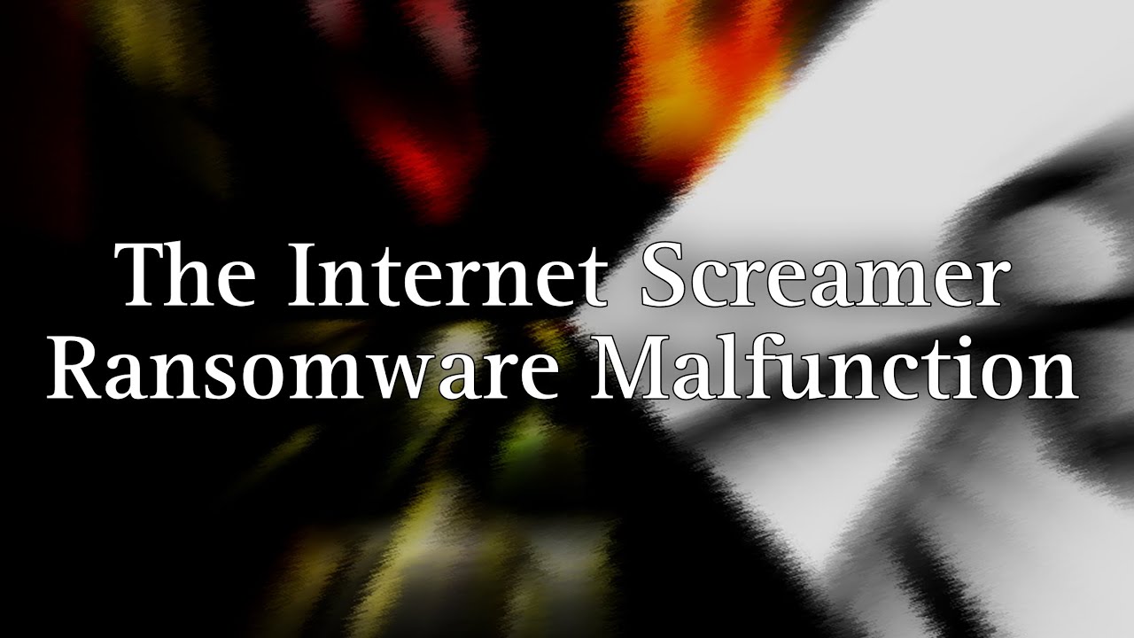 The Internet Screamer Ransomware Malfunction - YouTube