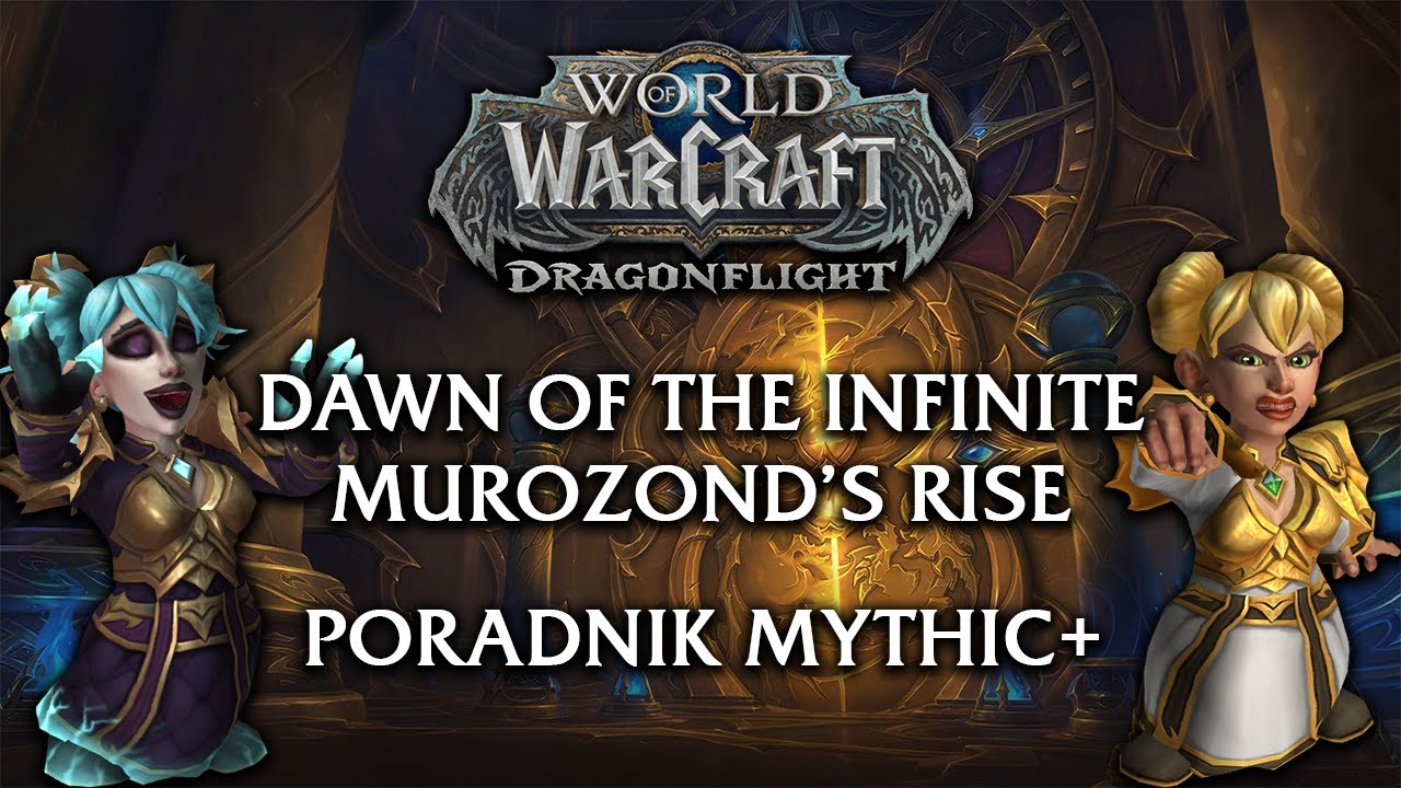 PORADNIK: Dawn of the Infinite: Murozond`s Rise Mythic+ | World of ...