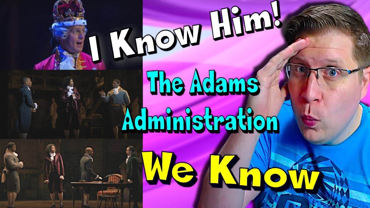 Hamilton Noob Listens: "I Know Him" / "The Adams Administration" / "We ...