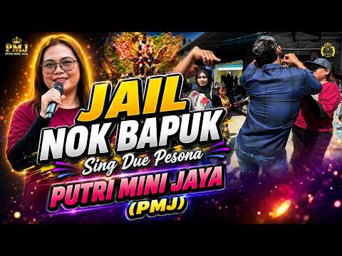 JAIL-NOK BAPUK SING DUE PESONA PUTRI MINI JAYA (PMJ)