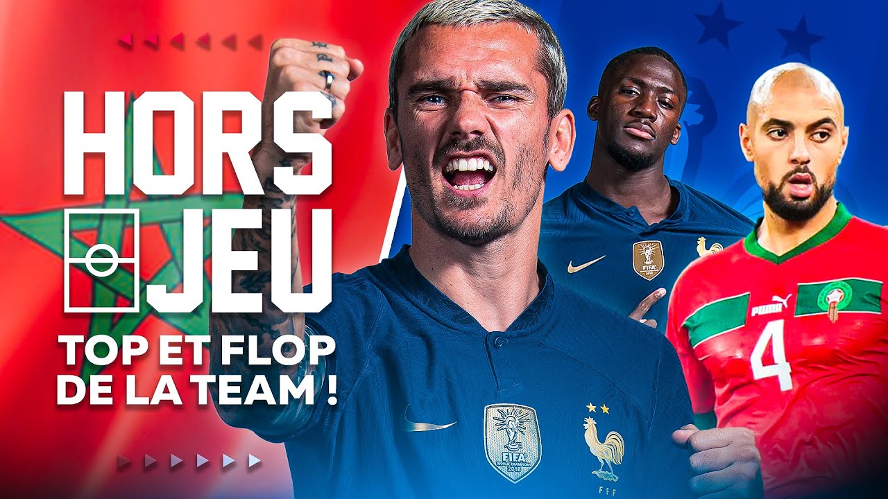 🇫🇷 🇲🇦 FRANCE - MAROC, LES TOPS ET FLOPS DE LA TEAM ! - YouTube