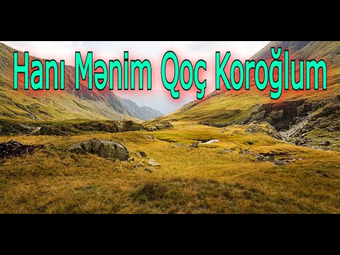 Hanı Mənim Qoç Koroğlum - Dinləməyə Dəyər