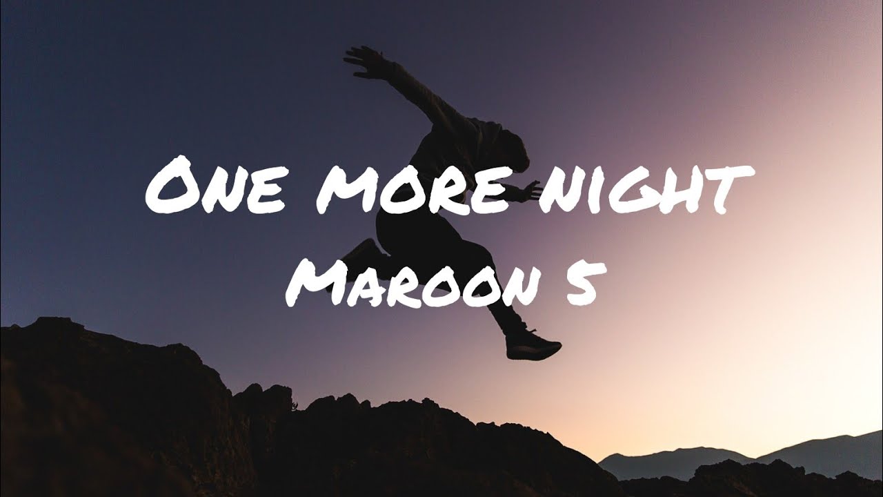 maroon 5 - one more night (lyrics) - YouTube