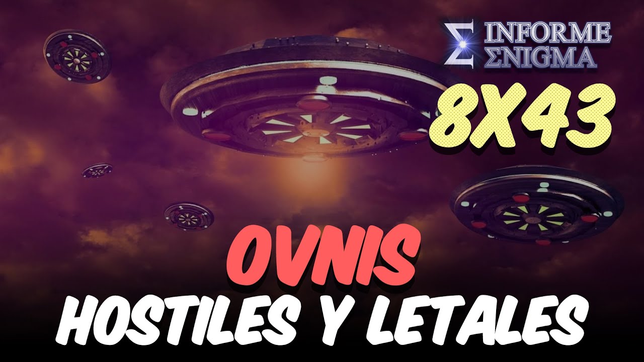 Informe Enigma 8x43 - OVNIS Hostiles y Letales - YouTube