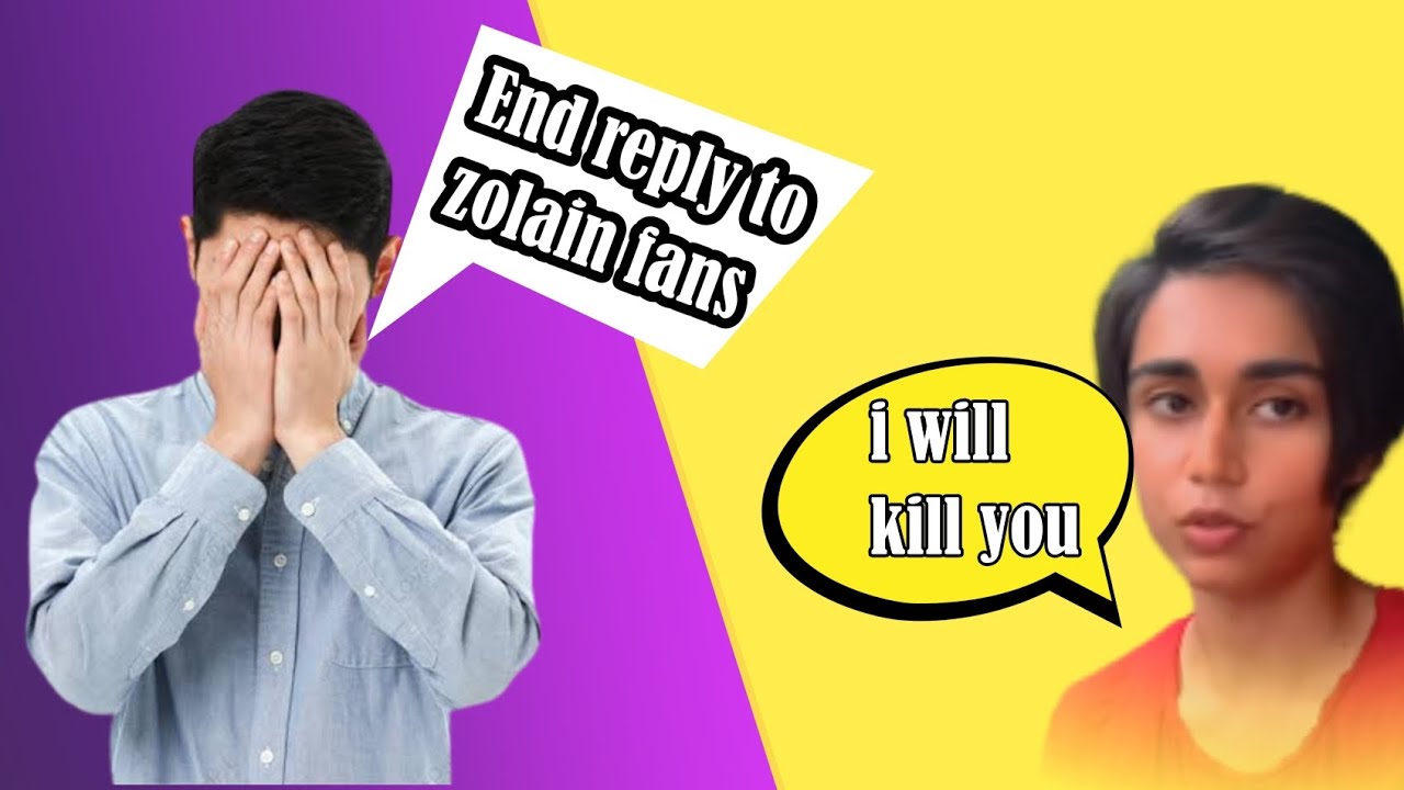 END REPLY TO ZOLAIN KHAN !! - YouTube