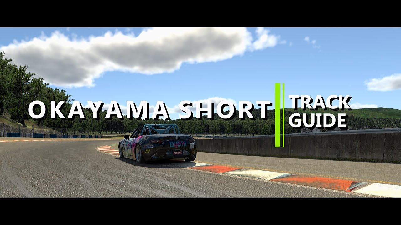 Track Guide - MX5 - Okayama Short - 1:00.63x - YouTube
