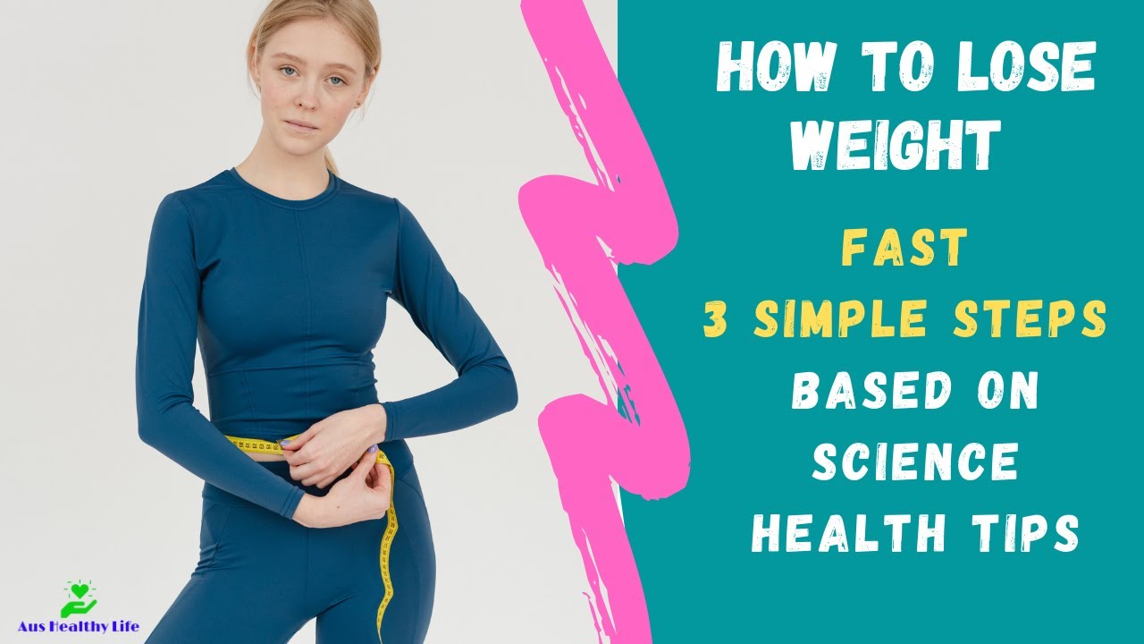 How to Lose Weight Fast 3 Simple Steps -Based on Science Health Tips ...